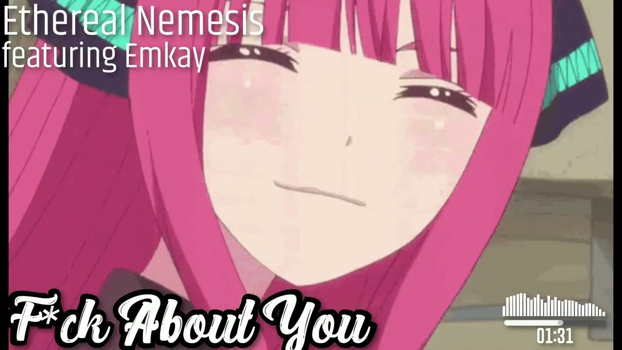 Ethereal Nemesis - F*ck About You featuring Emkay - YouTube
