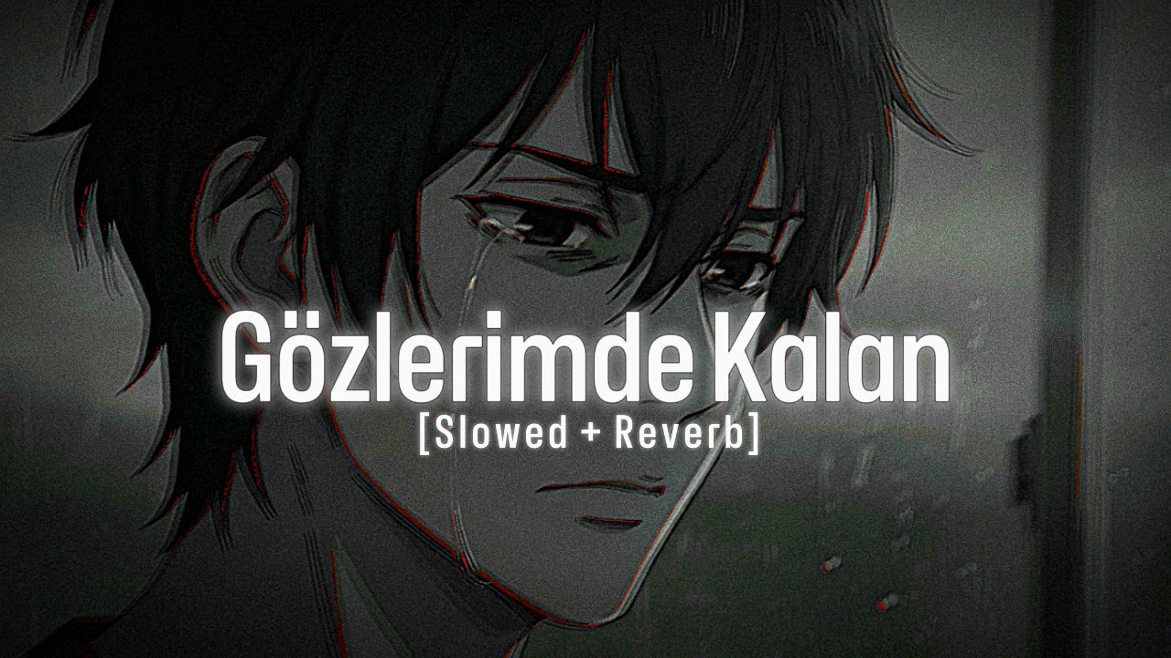 Sad Turkish Music — [Slowed + Reverb] | [Official Audio] | Gözlerimde ...