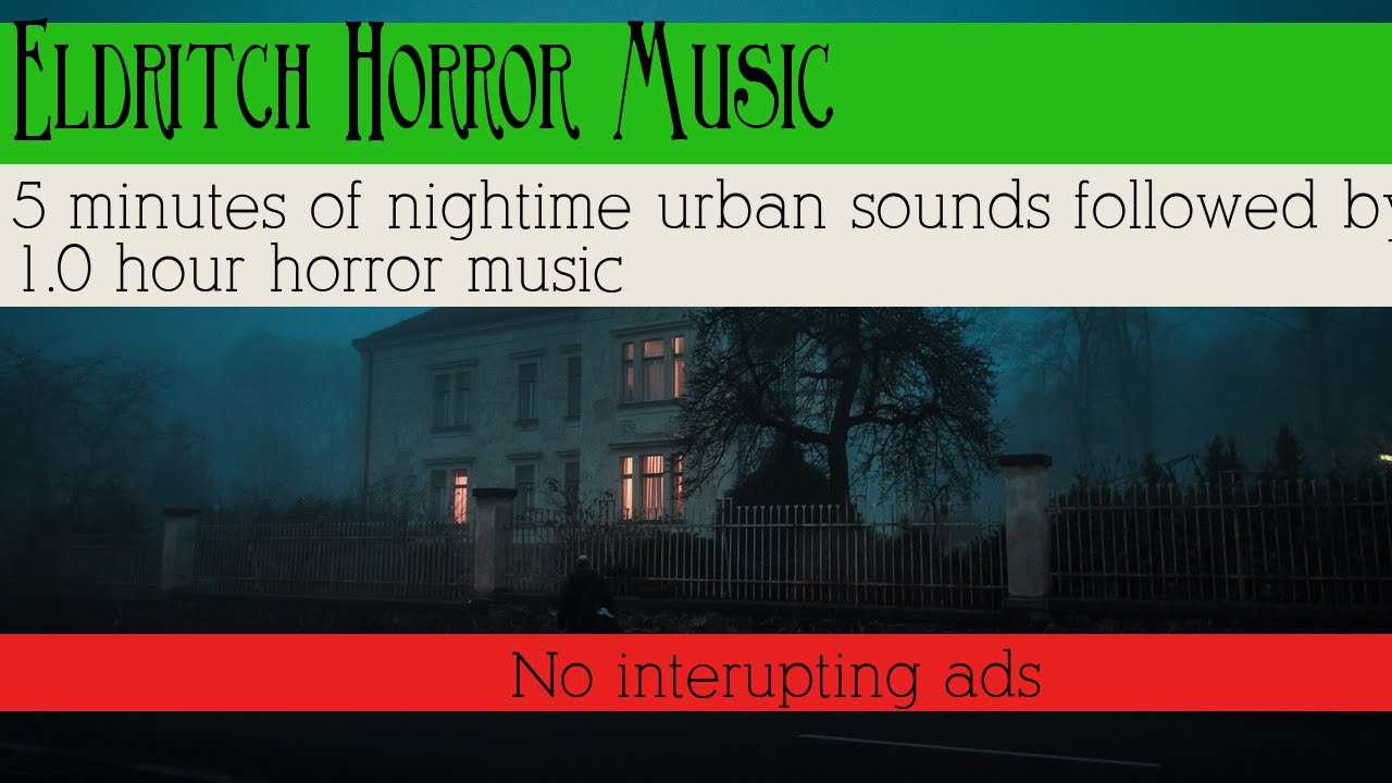 Eldritch Horror Music: 5 minutes of nightime urban sounds and 1.0 hours ...