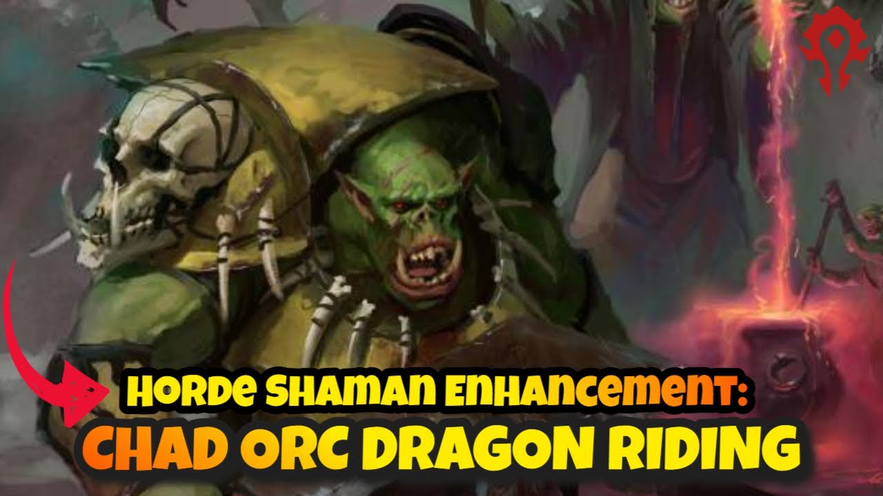 Horde Shaman Enhancement: The Power of Dragonflight: A Casual WoW ...