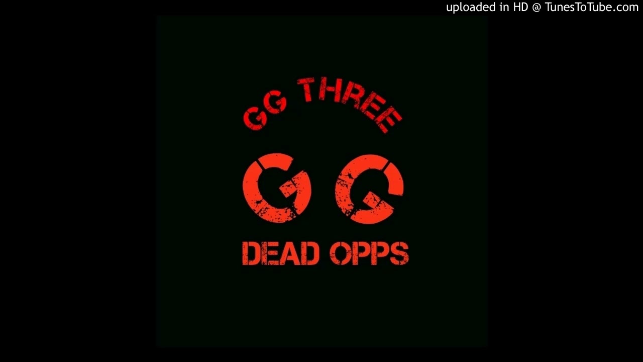 GG Three - GG Dead Opps - YouTube