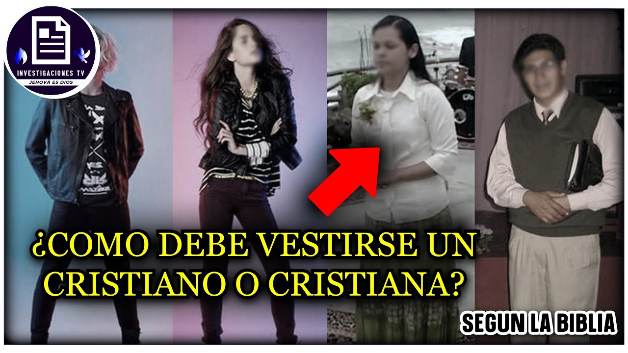 ¿COMO DEBE VESTIRSE UN CRISTIANO O CRISTIANA? Según la Biblia ...