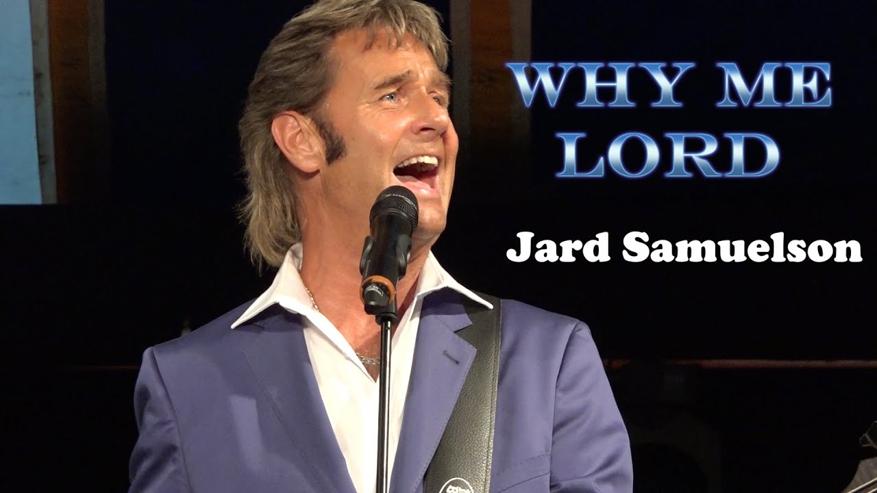 Jard Samuelson - Why me Lord - YouTube