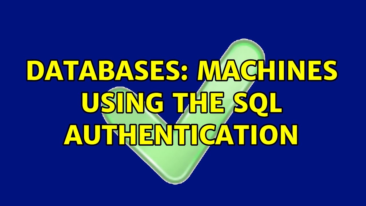 Databases: Machines using the SQL Authentication - YouTube
