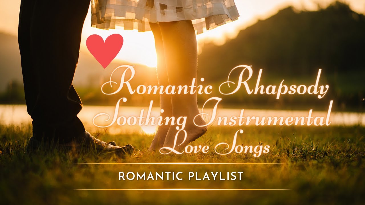 Romantic Rhapsody: A Collection of Love and Romance Music - YouTube