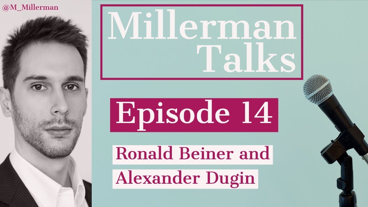 Millerman Talks #14: Ronald Beiner and Alexander Dugin - YouTube
