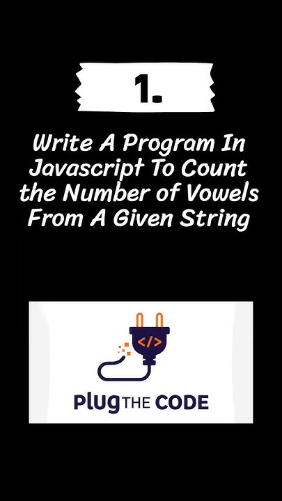 Javascript Question - 01 | Count The Vowels | Question Answer Series | Plug The Code - YouTube