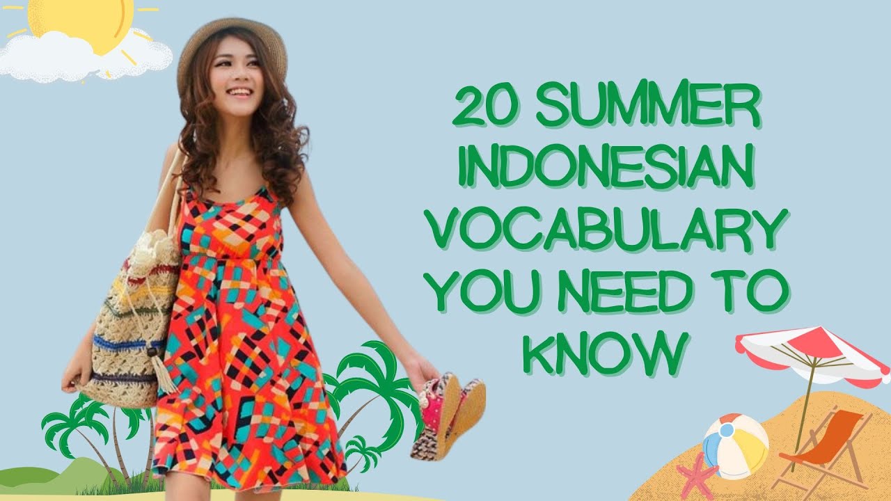 Sizzling Indonesian Summer: Your Guide to 20 Must-Know Vocabulary Words ...