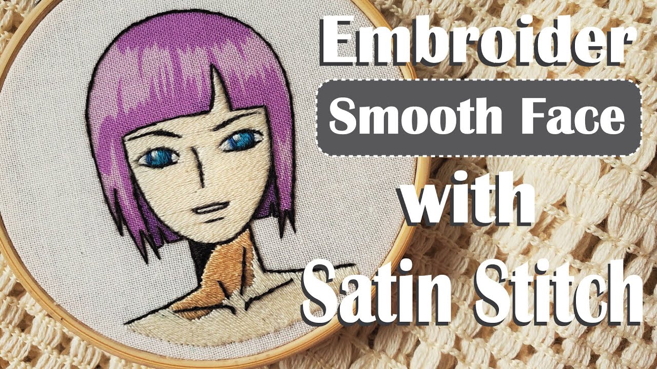 How To Embroider Smooth Face with Satin Stitch - YouTube