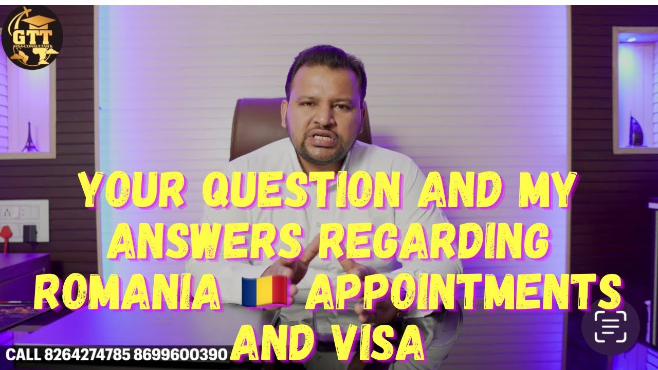 Your question and My Answers regarding Romania appointment and Visa ...