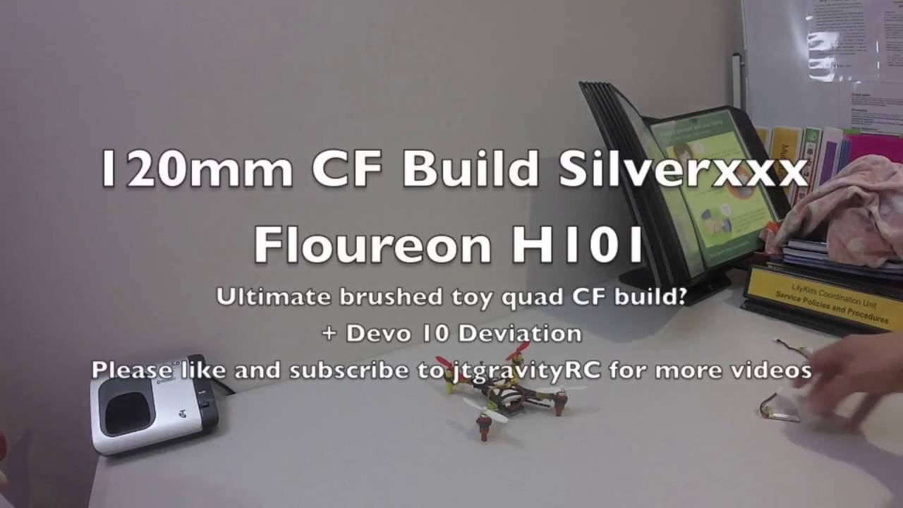 120mm CF Build Silverxxx Floureon H101 + Devo 10 Deviation - Build Video - YouTube