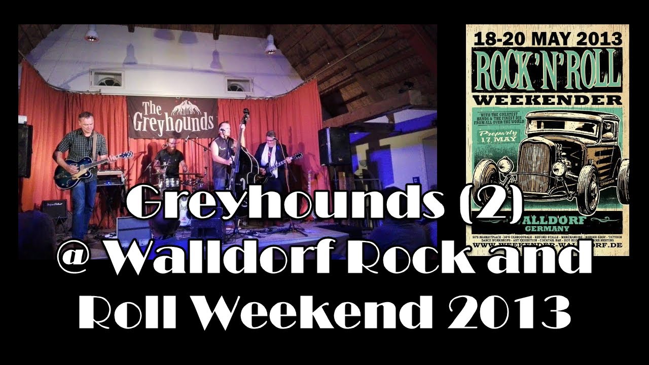 Greyhounds (2) @ Walldorf Rock and Roll Weekend 2013 - YouTube