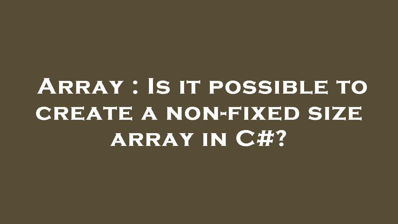 Array Is It Possible To Create A Non fixed Size Array In C YouTube Array Is It Possible To Create A Non fixed Size Array In C YouTube