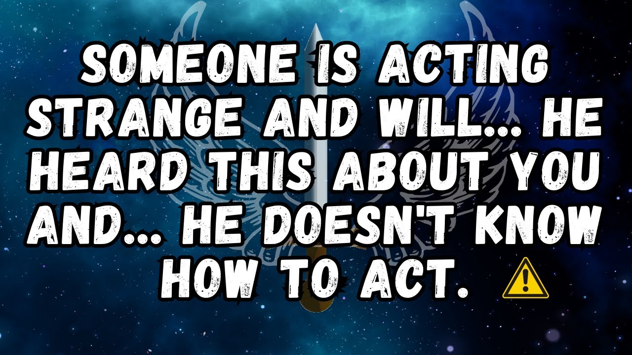 Someone Is Acting Strange And Will He Heard This About You And He someone-is-acting-strange-and-will-he-heard-this-about-you-and-he