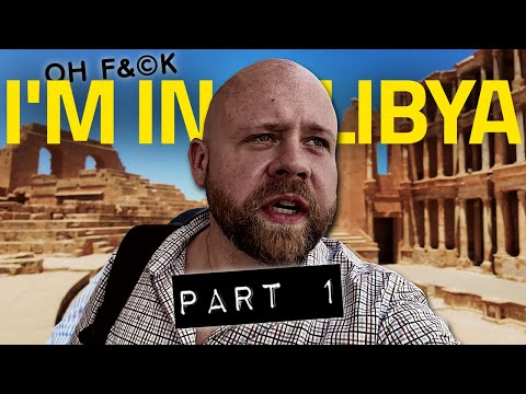 Oh F*@K — I'm in LIBYA! | (Part 1) | ليبيا