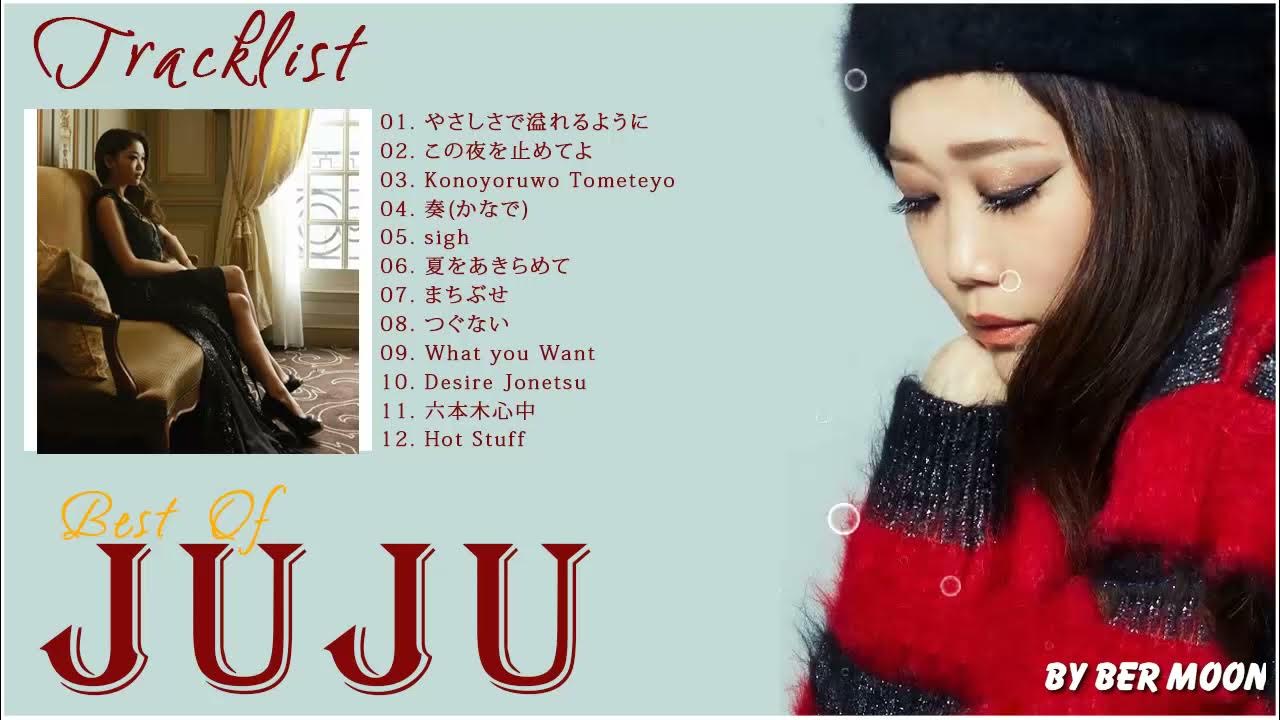 【BGM】JUJU ジュジュ 人気・ヒット曲メドレー | Juju 史上最高の歌 の人気曲 ジュジュフルアルバム2021 20 - YouTube