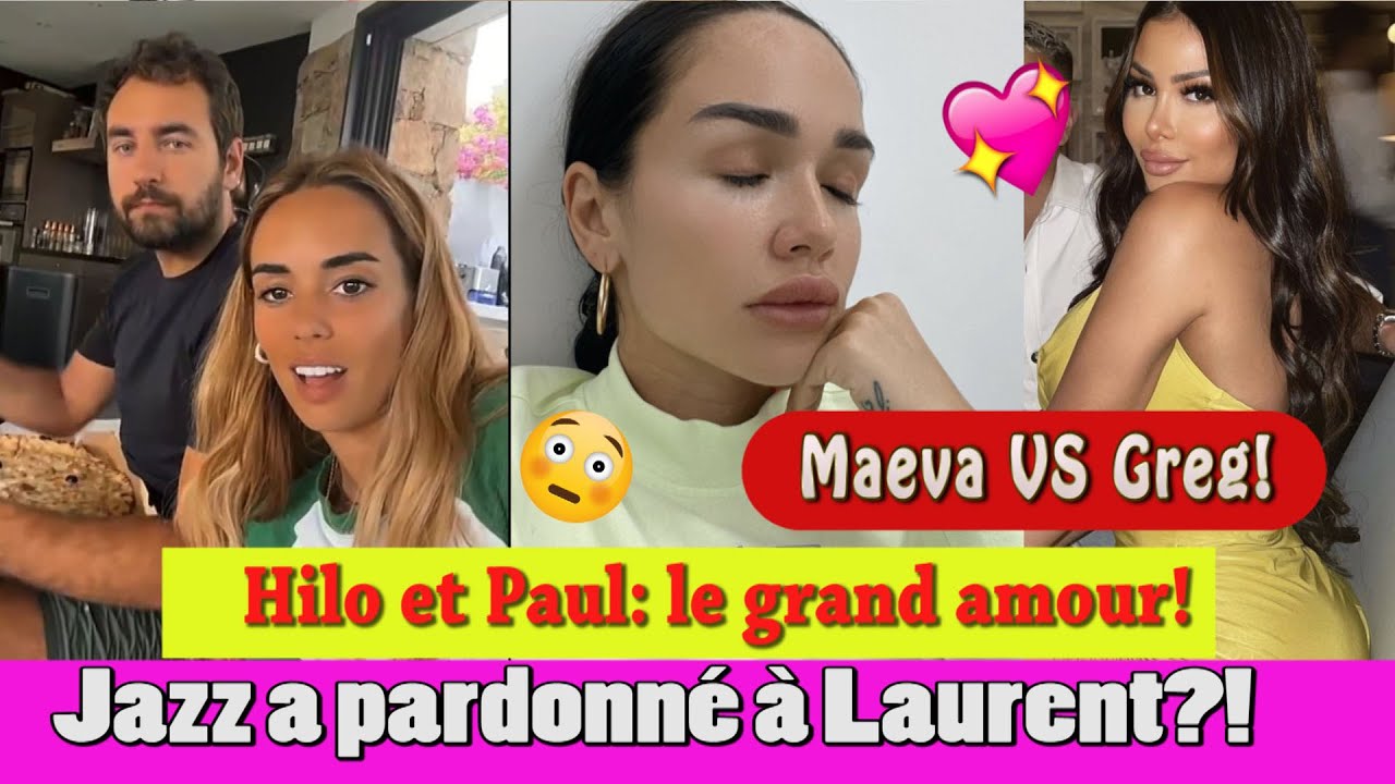 JAZZ PARDONNE A LAURENT! HILONA ET PAUL ANDRÉ LE GRAND AMOUR! LE RETOUR ...