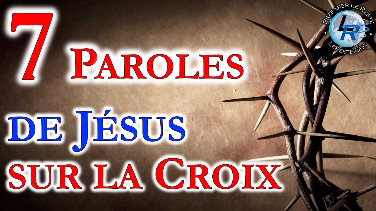 7 Paroles de Jésus sur la Croix - YouTube