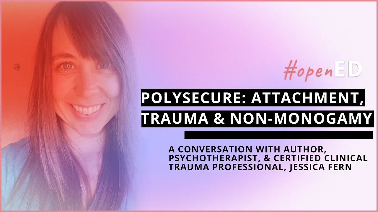 #openEd presents: Polysecure - Attachment, Trauma & Non-Monogamy with ...