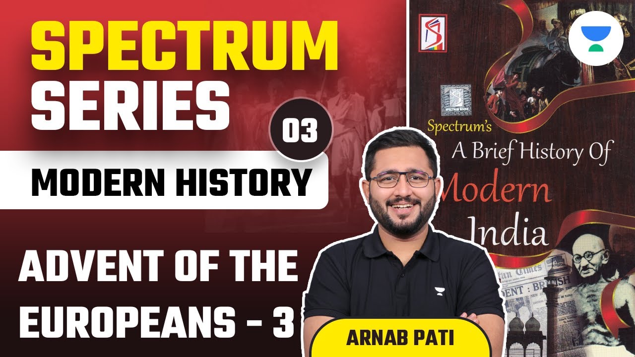L4 | Advent of the Europeans - Part 3 | Spectrum Series | Arnab Pati ...
