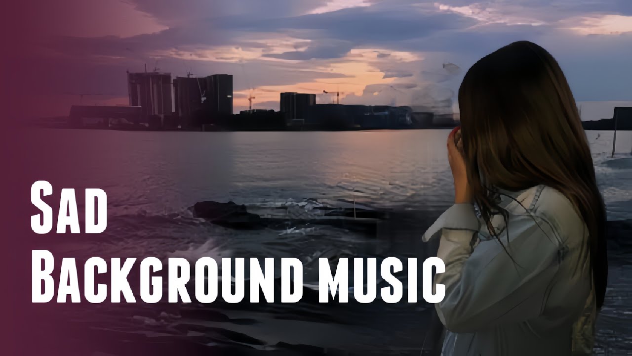 Background music sad song 🎶 Sad background music 😭 video background ...