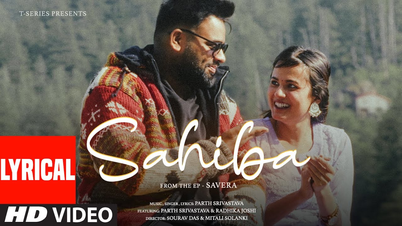 SAHIBA (Lyrical Video): Parth Srivastava, Radhika Joshi | From the EP ...