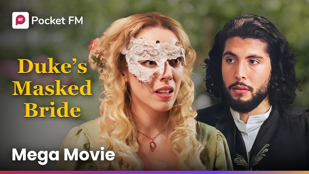 Mega Movie | Duke's Masked Bride | Pocket FM - YouTube