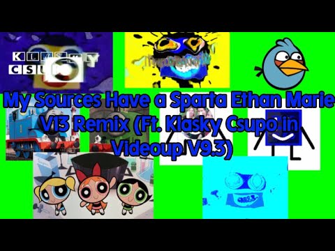 My Sources Have a Sparta Ethan Marie V13 Remix (Ft. Klasky Csupo in ...