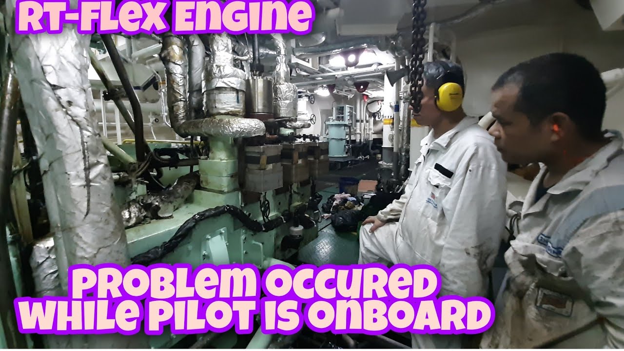RT-FLEX ENGINE / Engine trouble while Pilot onboard/ships going ...