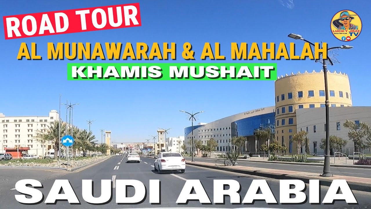 ROAD TOUR TO AL MUNAWARAH & AL MAHALAH ROAD | KHAMIS MUSHAIT(SAUDI ...