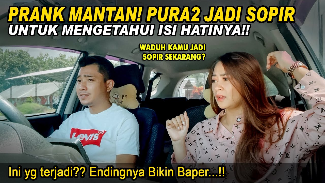 PRANK MANTAN PACAR PURA2 JADI SOPIR UNTUK MENGETAHUI HATINYA!Ini yg ...