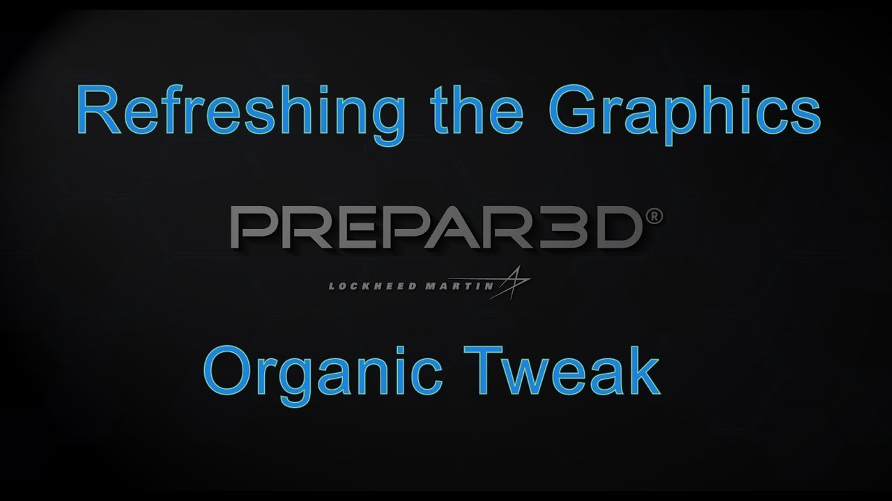 Prepar3D Refreshing the Graphics (Organic Tweak) - YouTube