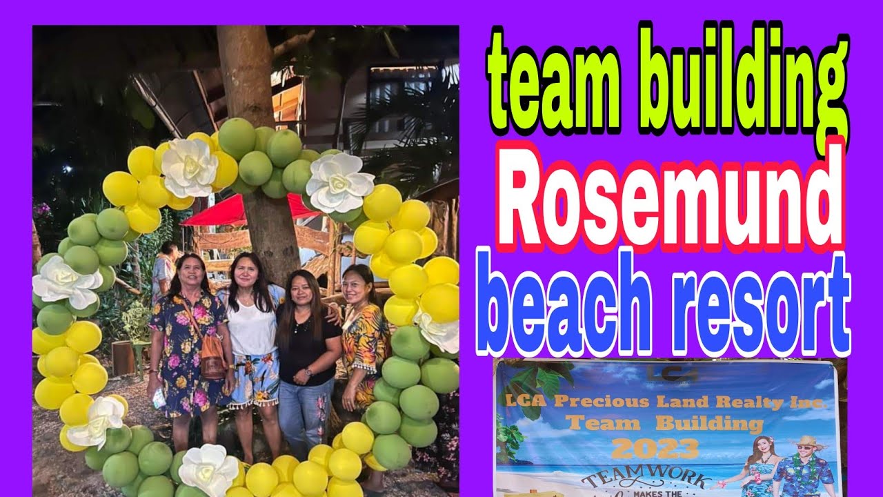 LCA PRECIOUS LAND REALTY INC. TEAM BUILDING 2023 AT ROSEMUND BEACH ...