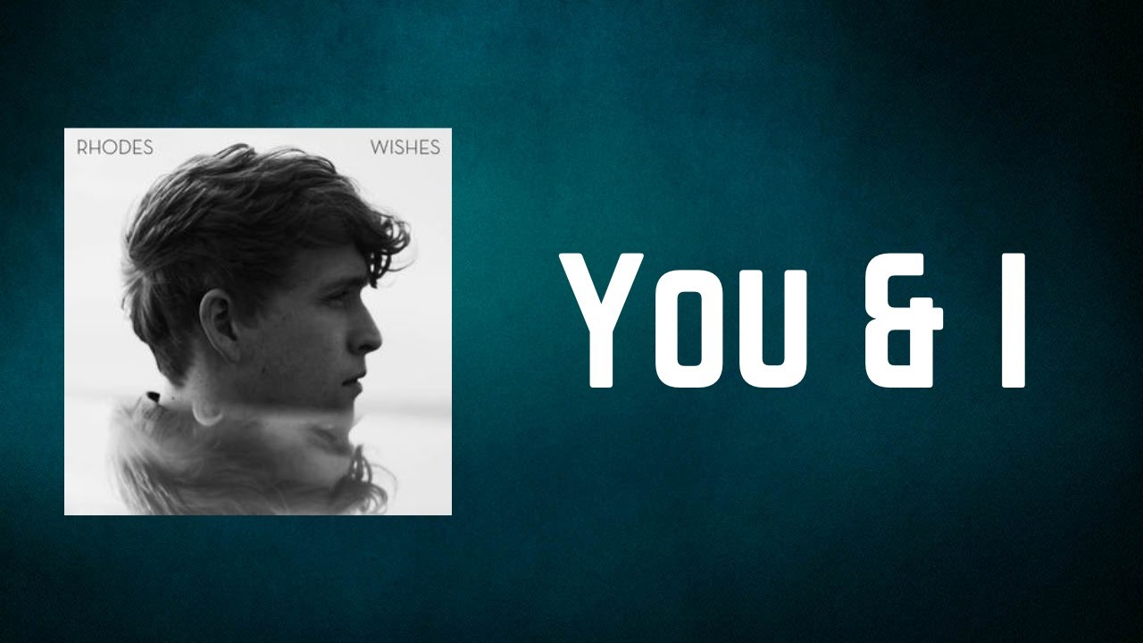 RHODES - You & I (Lyrics) - YouTube
