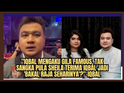 "Iqbal mengaku gila famous, tak sangka pula Sheila terima Iqbal jadi ...