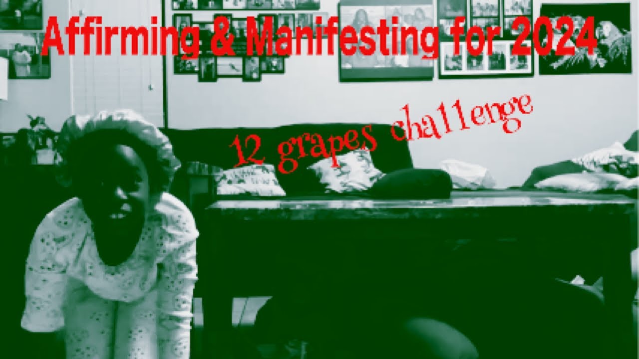 12 grapes challenge. Manifesting and affirming that 2024 will be our ...