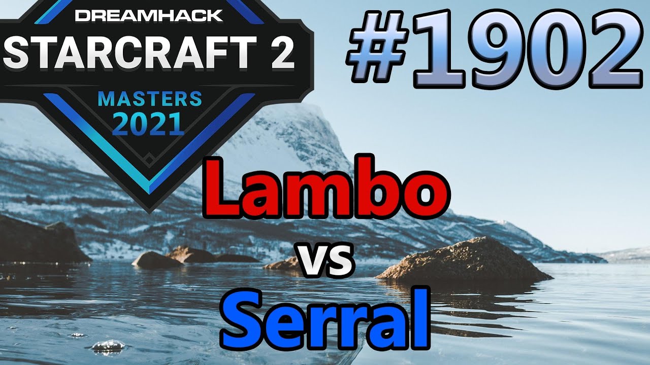 StarCraft 2 - Replay-Cast #1902 - Lambo (Z) vs Serral (Z) - DHM Winter ...