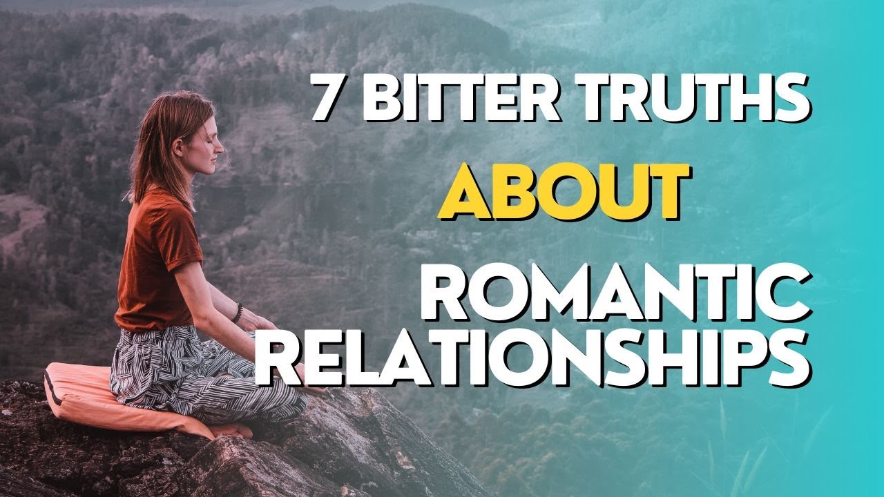 7 Bitter Truths About Romantic Relationships - YouTube