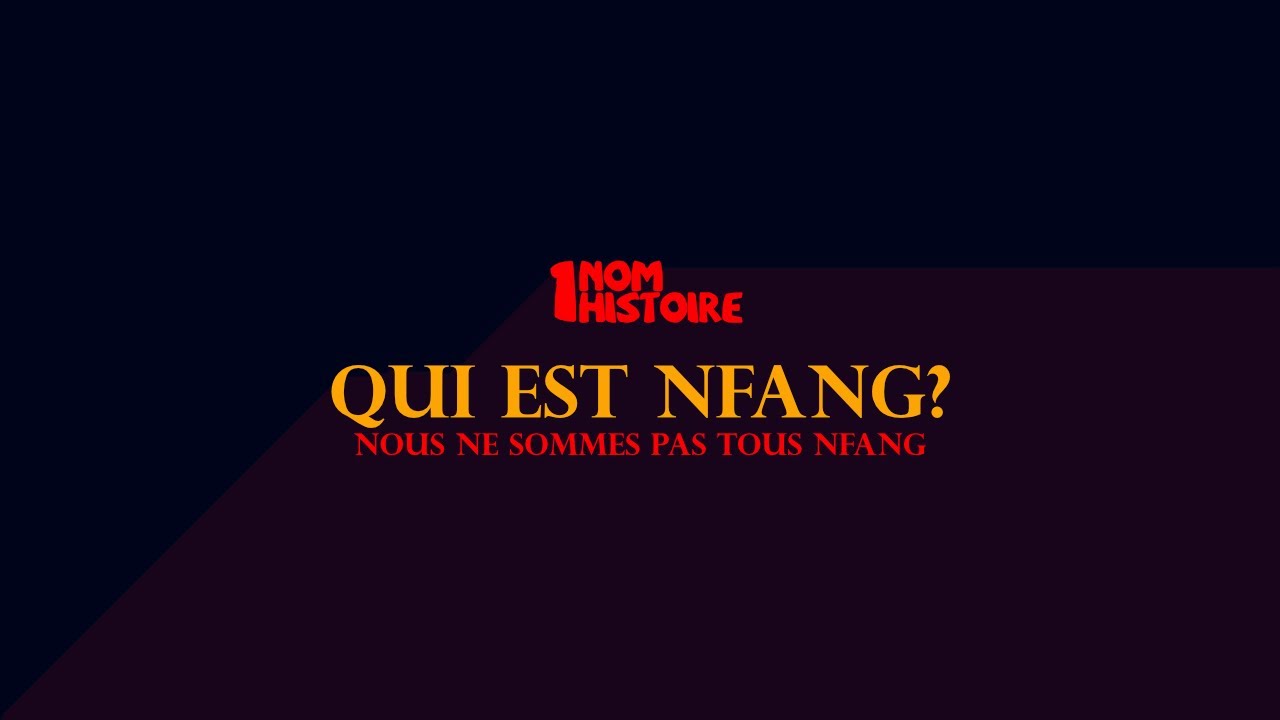 Qui est NFANG? Nous ne sommes pas tous fang - YouTube