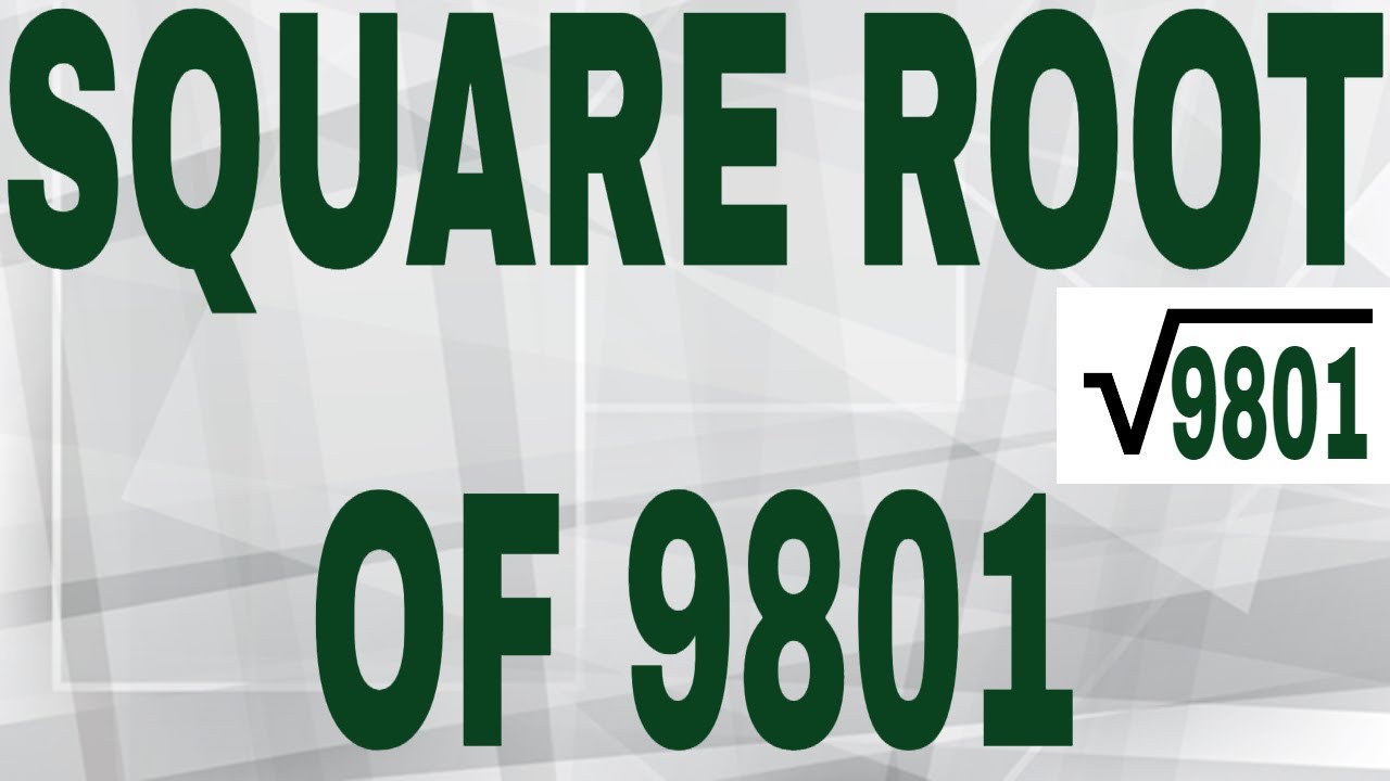 SQUARE ROOT OF 9801 YouTube square-root-of-9801-youtube