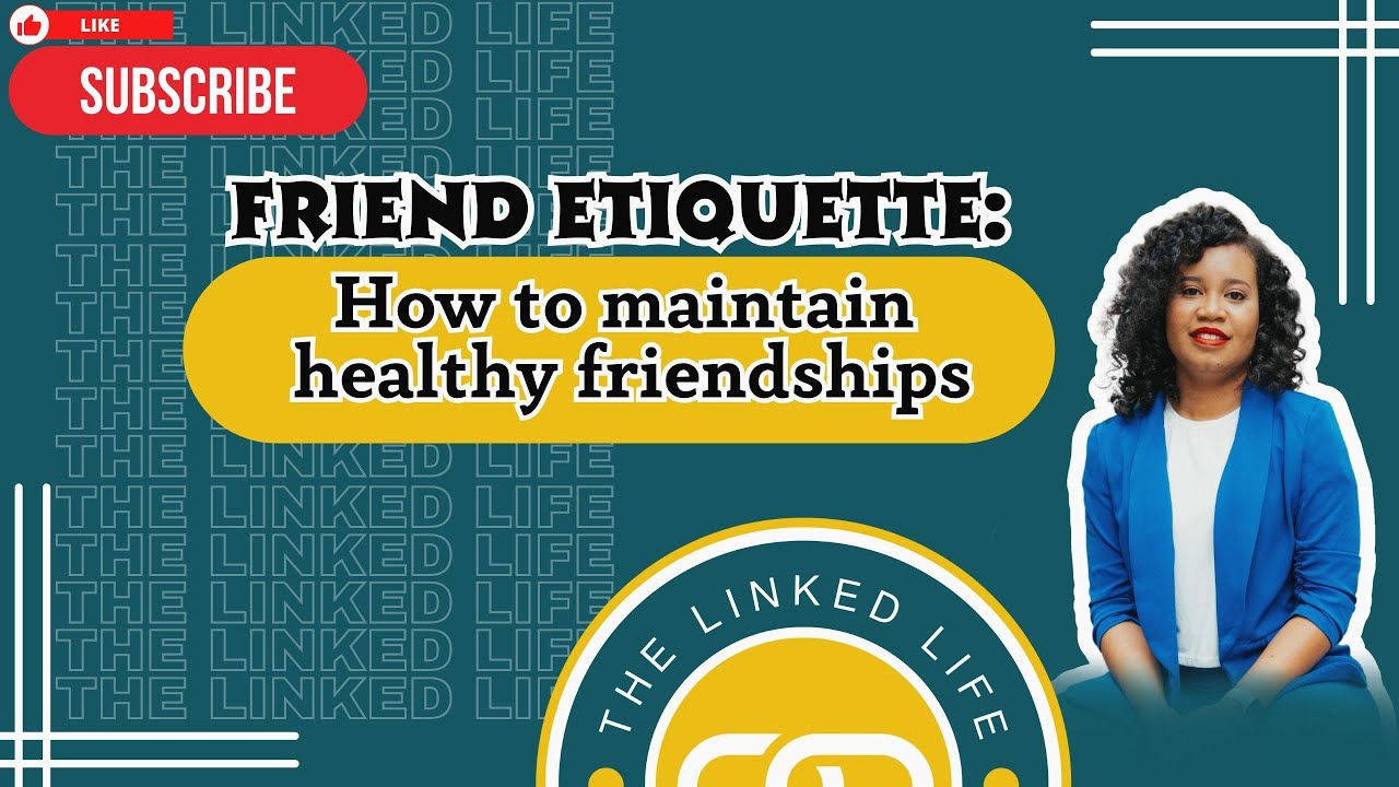 Friend Etiquette - How to Maintain Healthy Friendships | Episode 8 ...