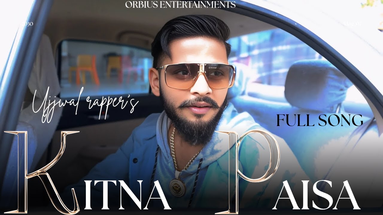 Kitna Paisa | Full Song (Official Music Video ) Ujjwal Rapper | Orbius ...