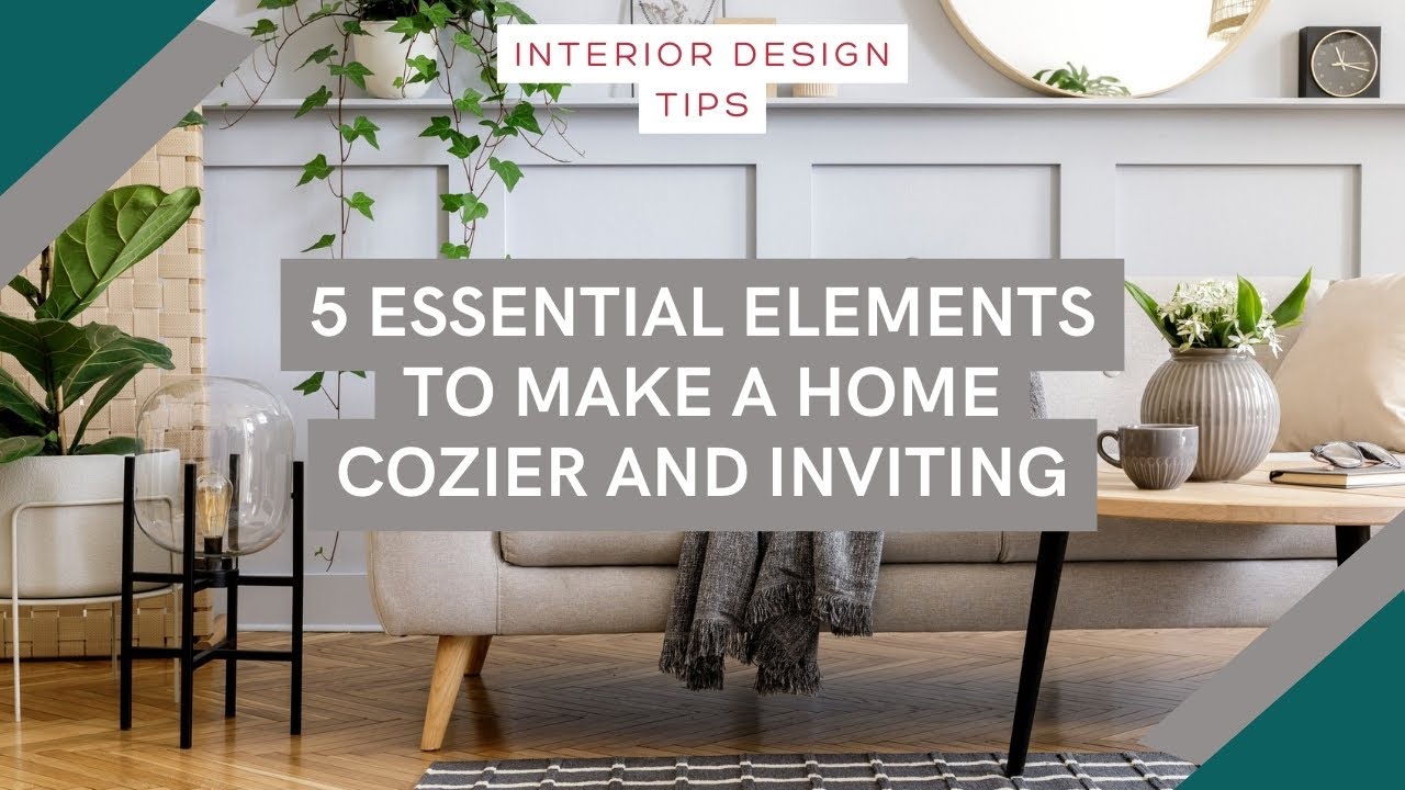 INTERIOR DESIGN - 5 essential elements to make a home cozier and ...
