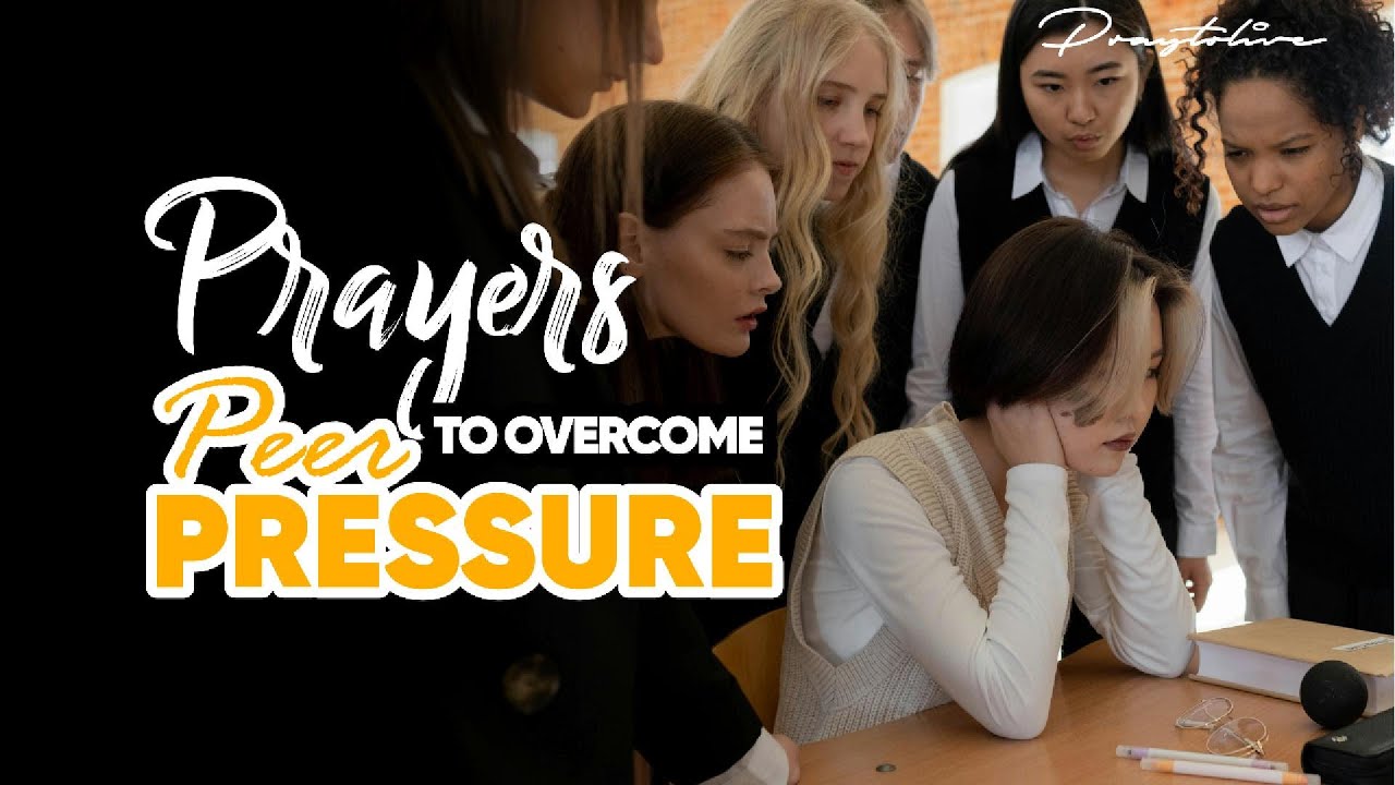 Prayers to Overcome Peer Pressure - PrayToLive - YouTube