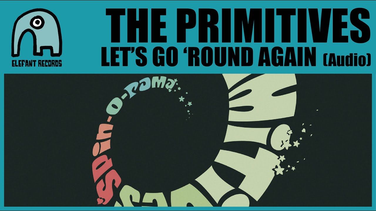 THE PRIMITIVES - Let's Go 'Round Again [Audio] - YouTube