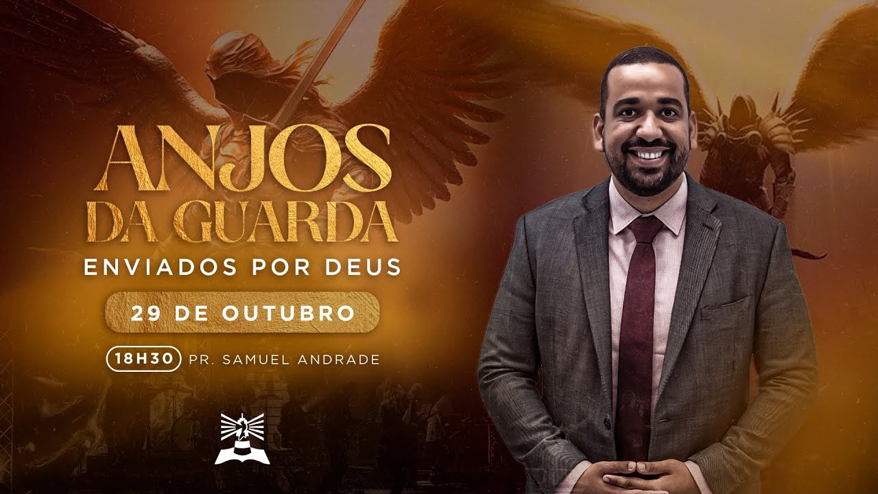 ANJOS DA GUARDA, ENVIADOS POR DEUS | PR. SAMUEL ANDRADE | 29.10.2023 ...