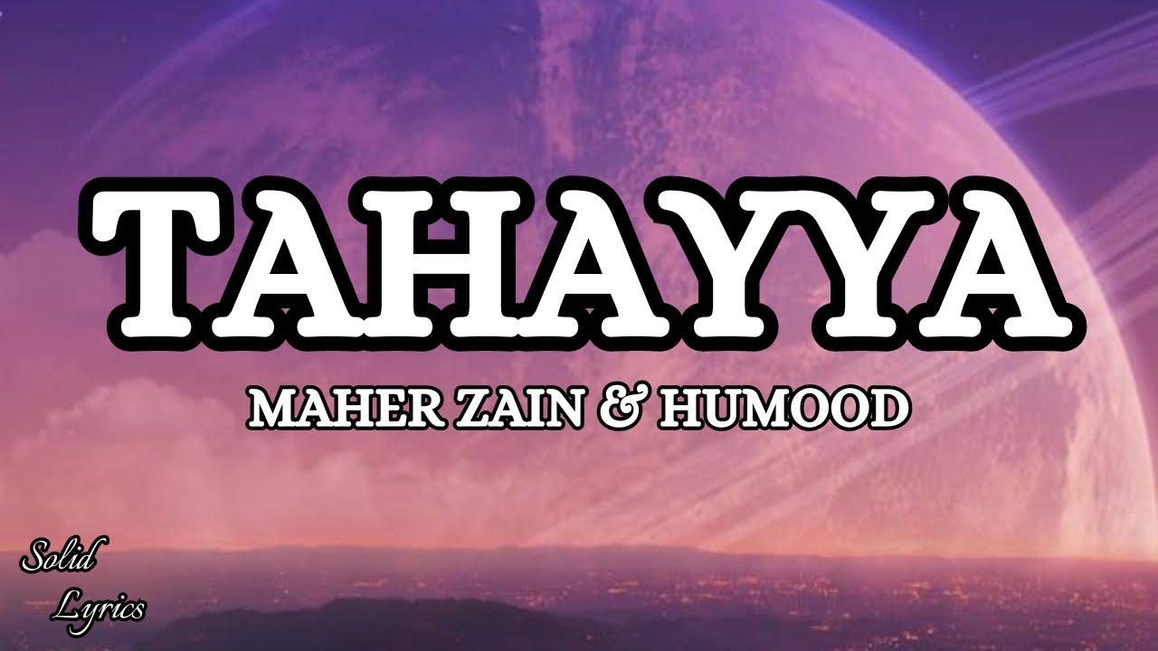 Maher Zain & Humood - Tahayya (Solid Lyrics) - YouTube