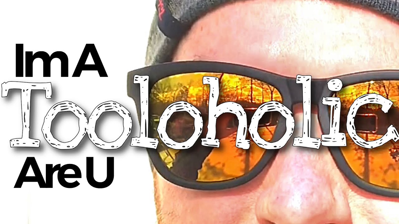 I’m Addicted to Tools... Are You? | True Story... mostly - YouTube