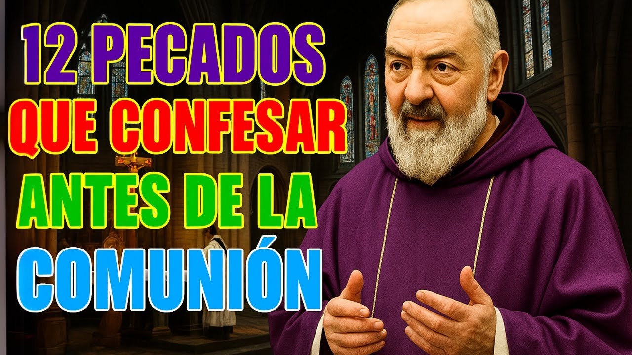 Si NO confiesas estos 12 PECADOS que reveló el PADRE PÍO, tu alma corre ...