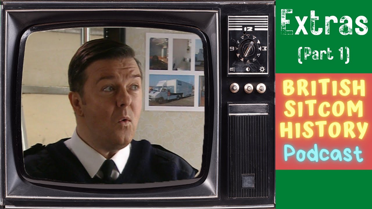 Extras (Part 1) - British Sitcom History Podcast - YouTube